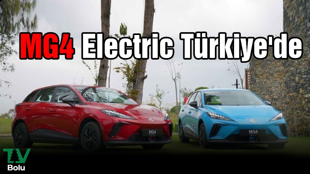 MG4 Electric Türkiye'de – TV Bolu